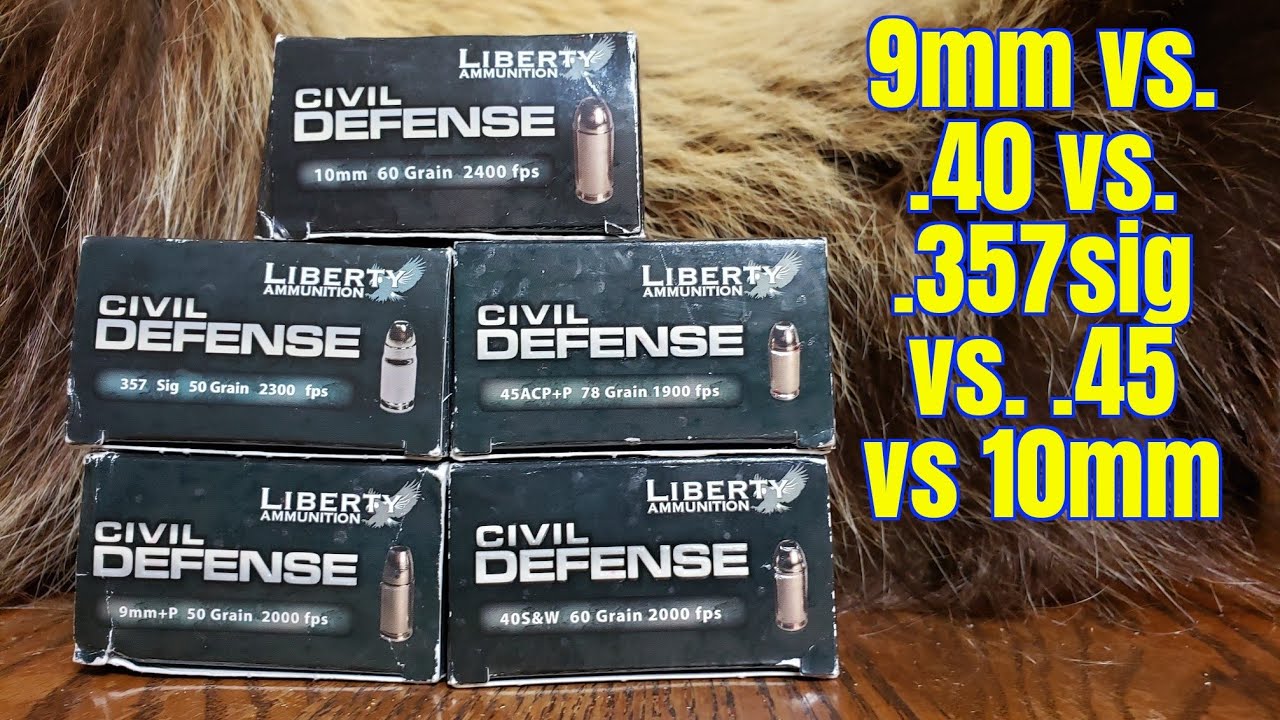 9mm Vs 40s w Vs 357sig Vs 45 Auto Vs 10mm Liberty Ammunition Short