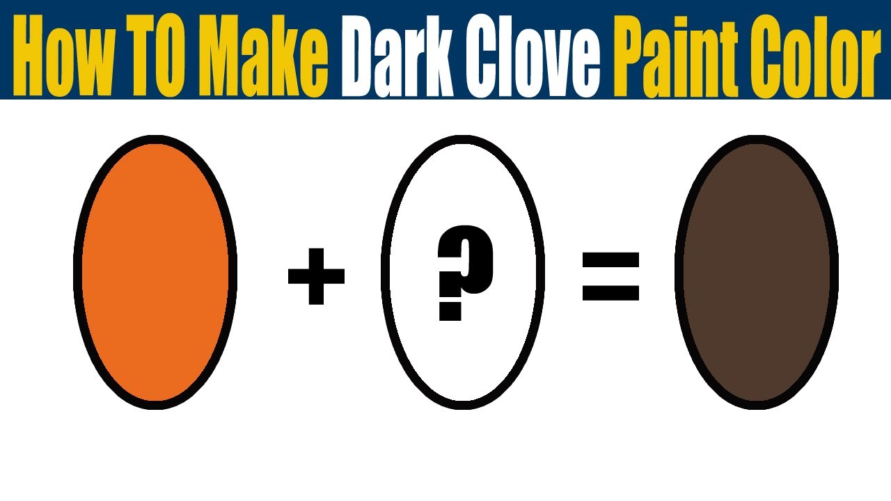 How To Make Dark Clove Color - What Color Mixing To Make Dark Clove ...