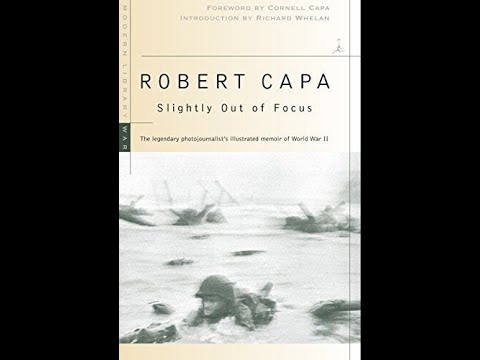 "Slightly Out of Focus" By Robert Capa - YouTube