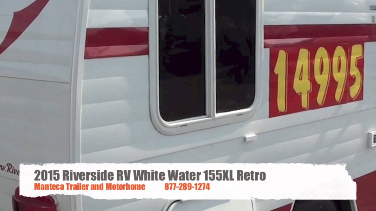 2015 Riverside RV White Water 155XL Retro - YouTube