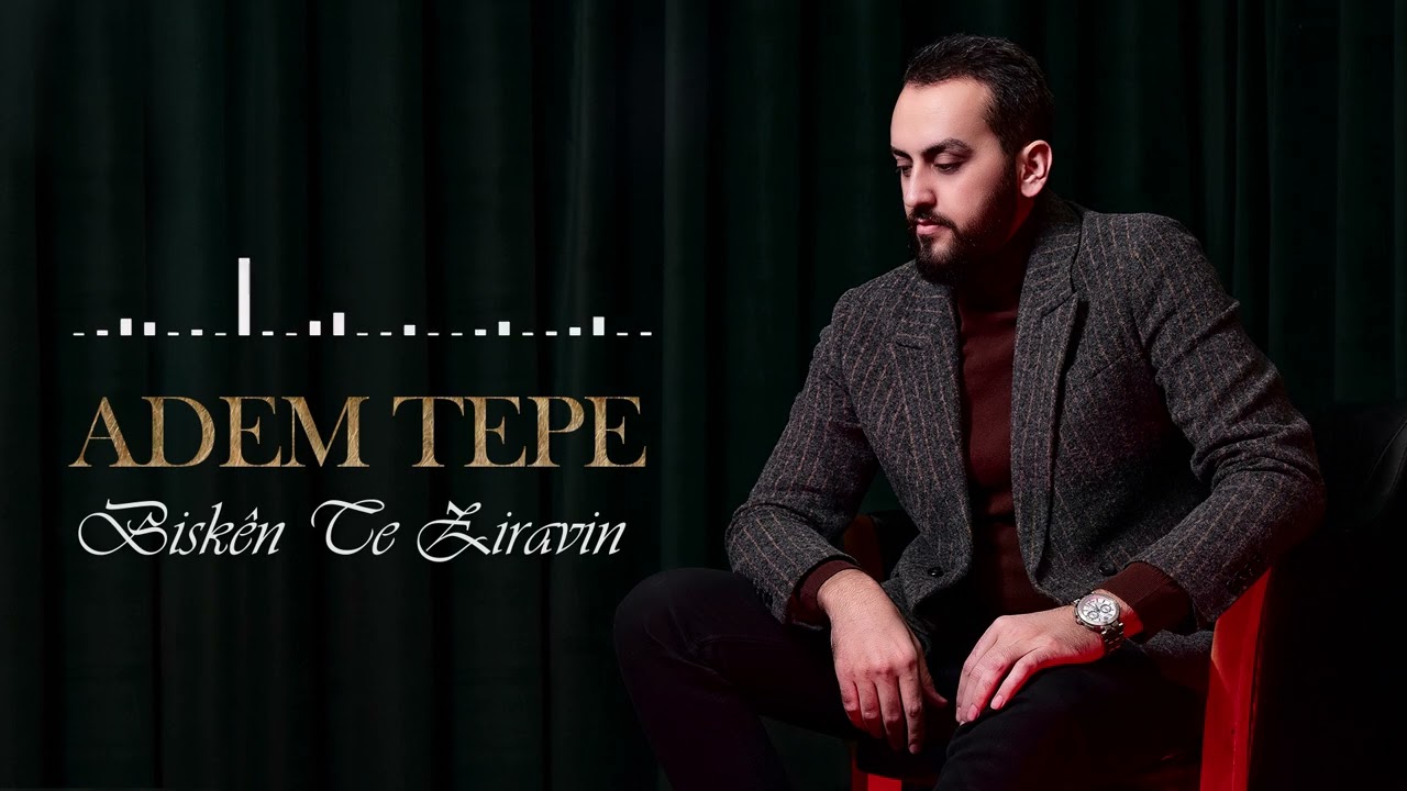 ADEM TEPE – BISKÊN TE ZIRAVIN [Official Music] - YouTube