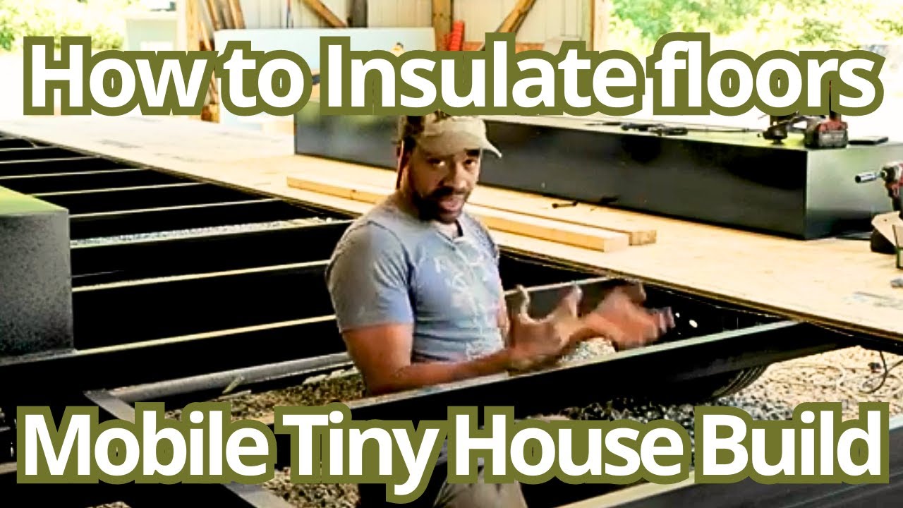 How to insulate the floor of your Mobile Tiny House Trailer: Excerpt from Tiny House Academy ...