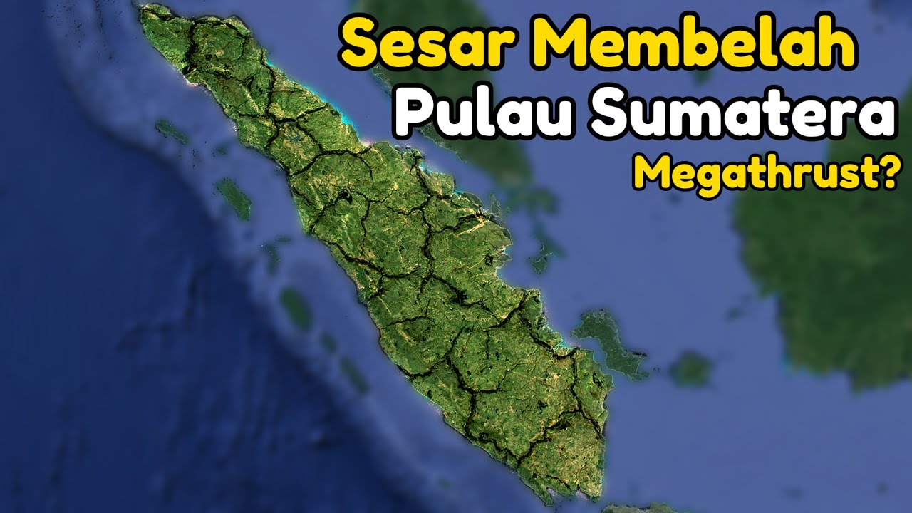 Sesar Sepanjang 1900Km Membelah Pulau Sumatra - Gempa Megathrust? Great ...