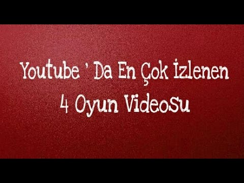 Youtube ' Da En Çok İzlenen 4 Oyun Videosu (2017)