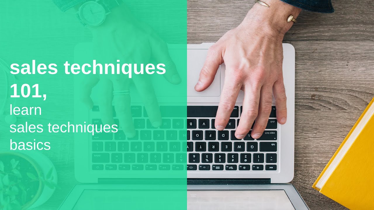 sales techniques 101 basics, learn sales techniques basics, and ...