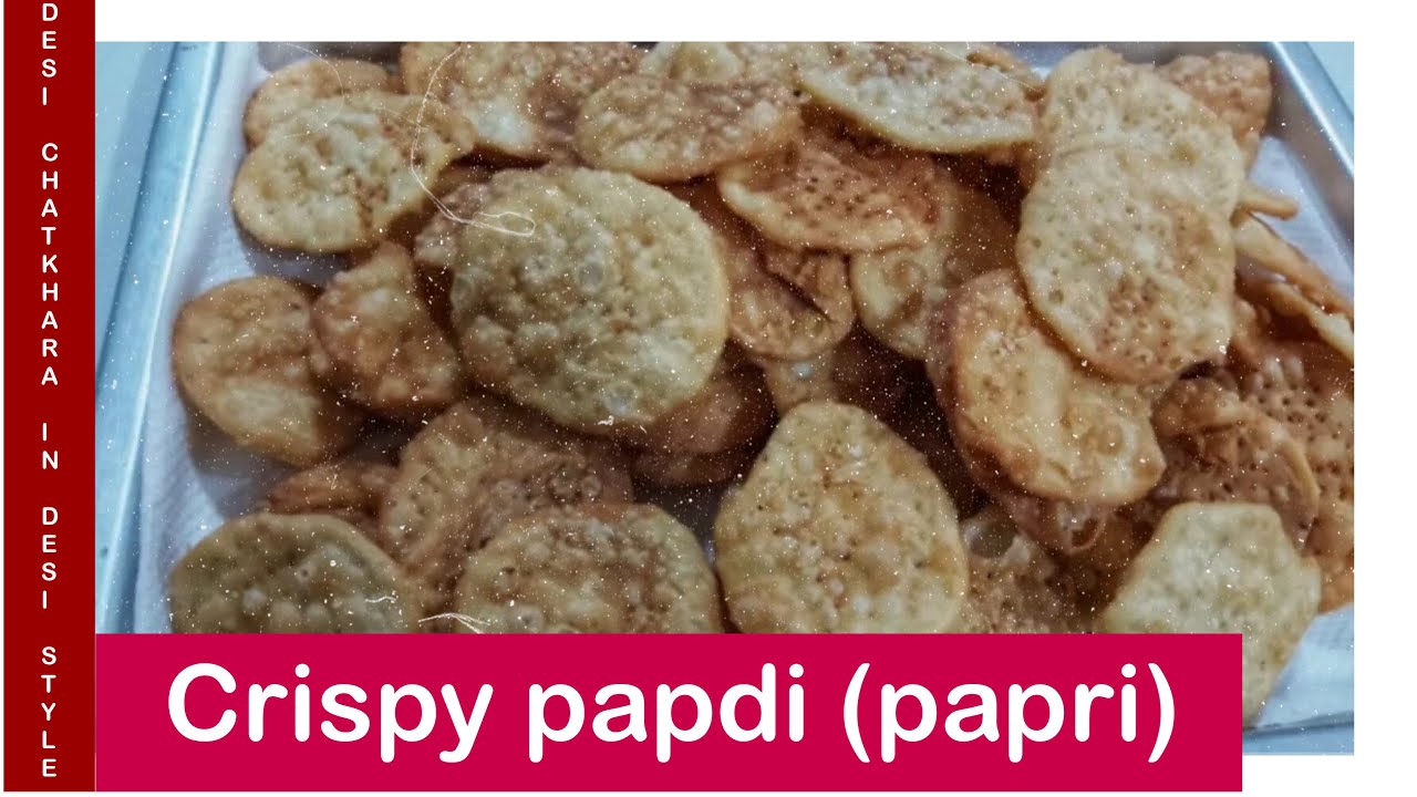 Crispy Papdi (papri) | How to make and store Papdi at home | Perfect ...