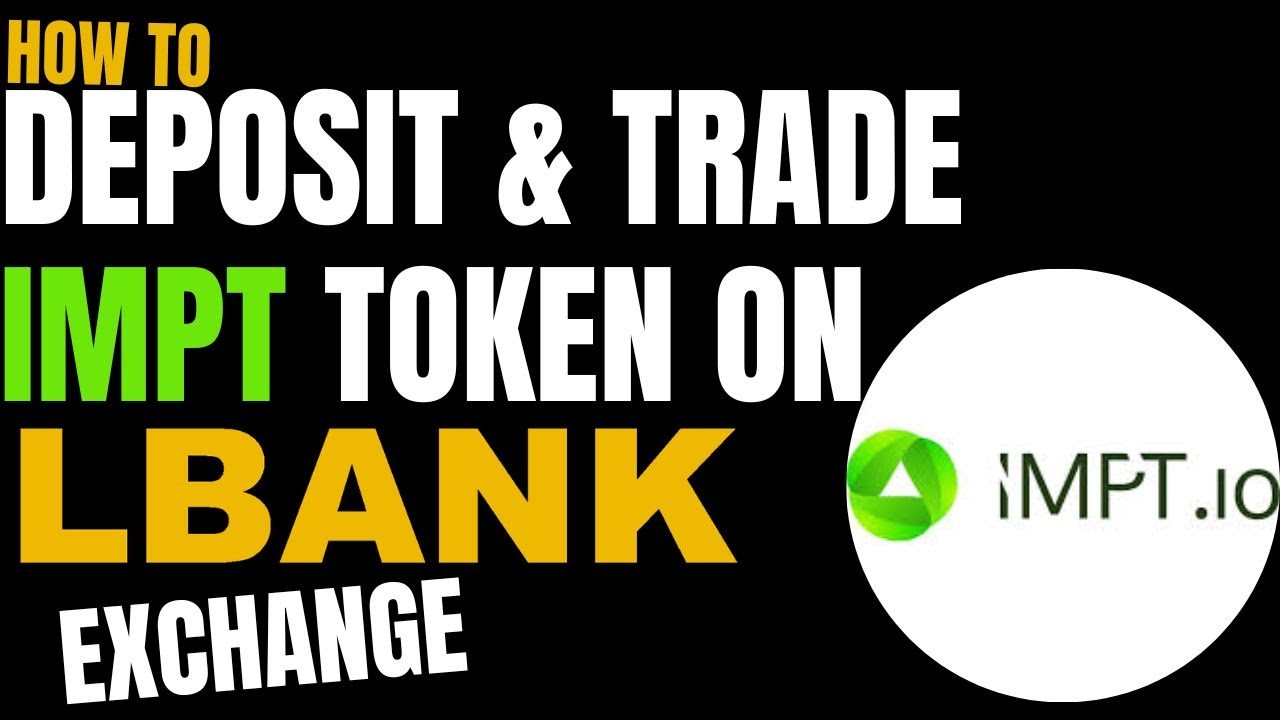 How to Deposit and Trade IMPT Token on LBank Exchange #impttoken - YouTube
