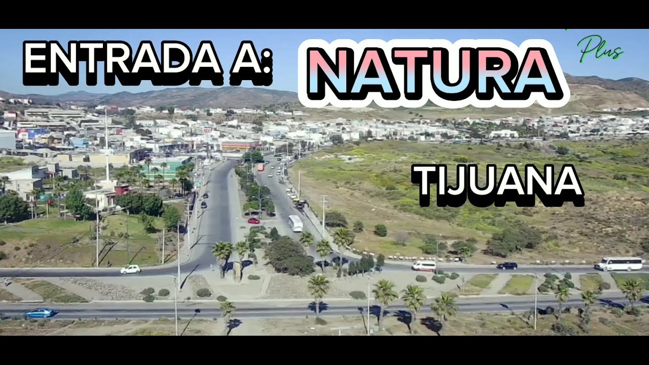 FRACCIONAMIENTO NATURA TIJUANA MEXICO - YouTube