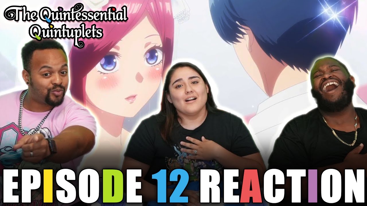 The Finale! The Quintessential Quintuplets Episode 12 Reaction - YouTube