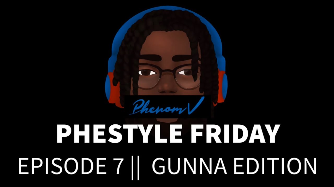 PHESTYLE FRIDAY EP. 7 [GUNNA EDITION] - YouTube
