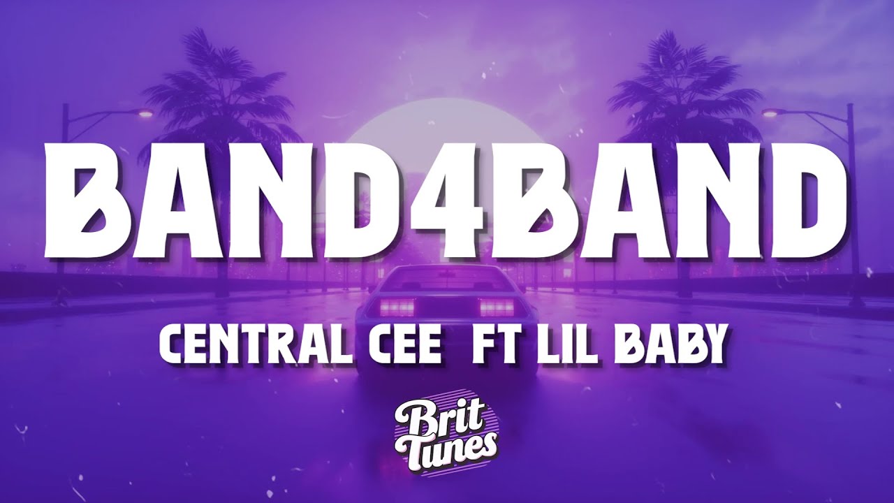 CENTRAL CEE - BAND4BAND (Lyrics) ft. Lil Baby - YouTube