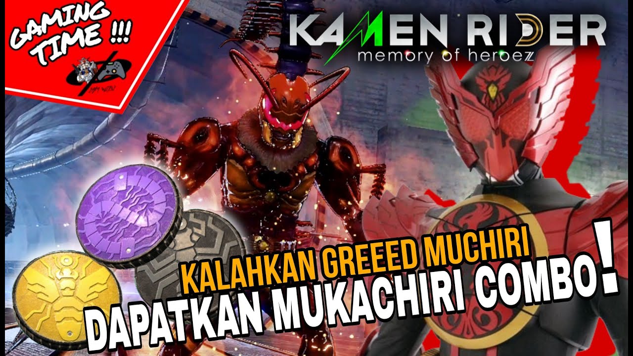 KALAHKAN GREEED MUCHIRI DAN DAPATKAN MUKACHIRI COMBO ! - GAMEPLAY KAMEN RIDER MEMORY OF HEROEZ ...