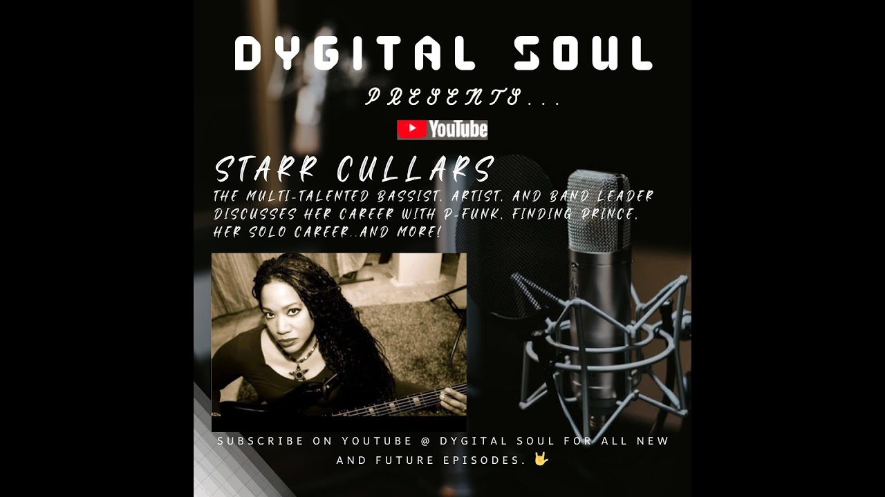 DYGITAL SOUL presents...Starr Cullars (Parliament-Funkadelic, 420 Funk ...