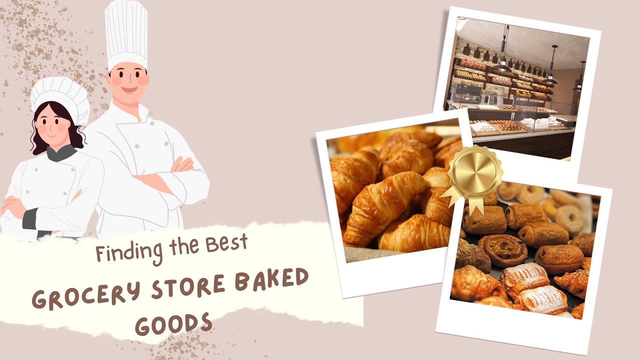 Finding the Best Grocery Store Baked Goods: The Ultimate Comparison ...