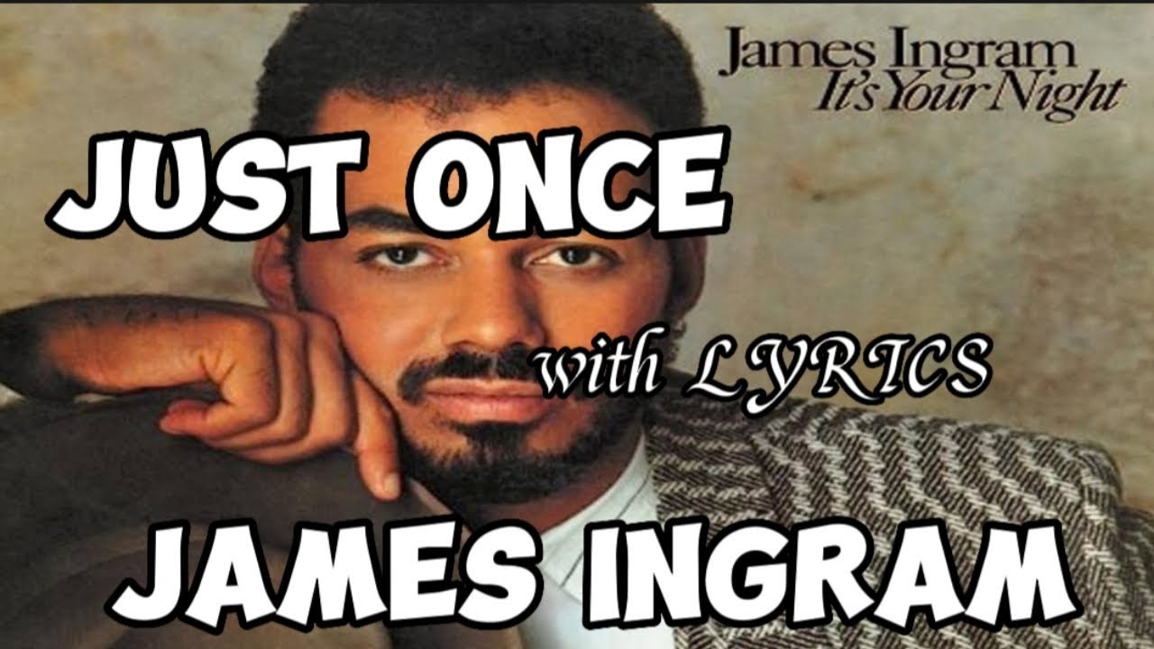 JUST ONCE (with LYRICS) BY: JAMES INGRAM #JAMESINGRAM - YouTube