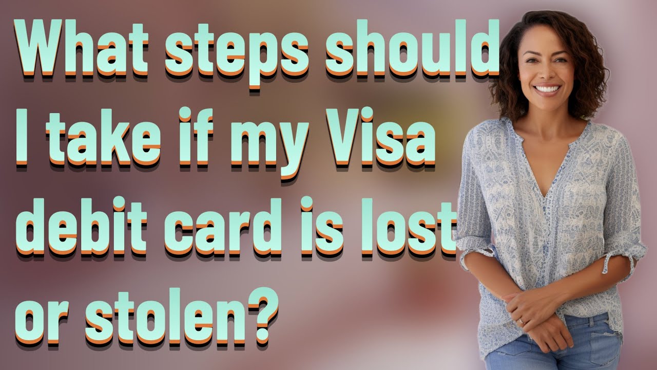 What steps should I take if my Visa debit card is lost or stolen? - YouTube