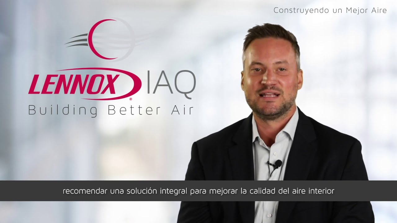 Lennox IAQ - Construyendo un Mejor Aire - YouTube