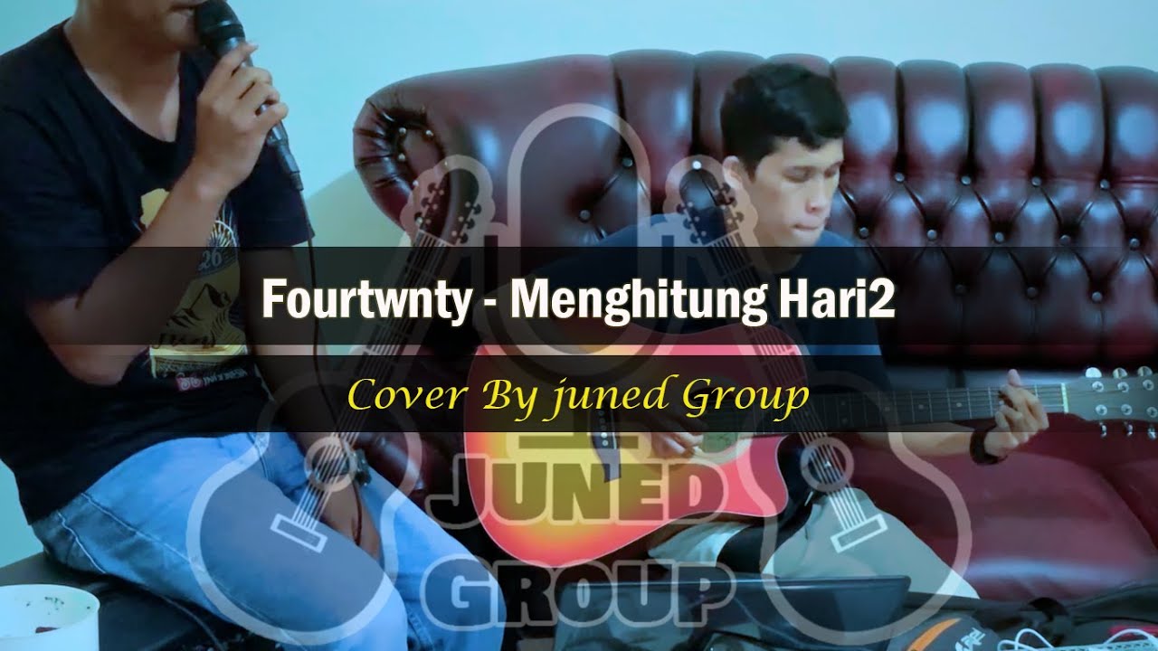 Fourtwnty - Menghitung Hari2 (Cover By juned Group) - YouTube