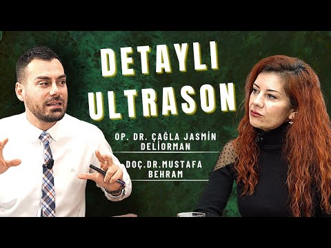 Detaylı ultrason hakkında bilinmesi gerekenler I Op.Dr.Çağla Jasmin Deliorman&Doç.Dr.Mustafa Behram