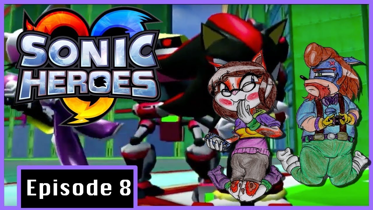 Sonic Heroes Episode 8: Edgy Heroes. - YouTube