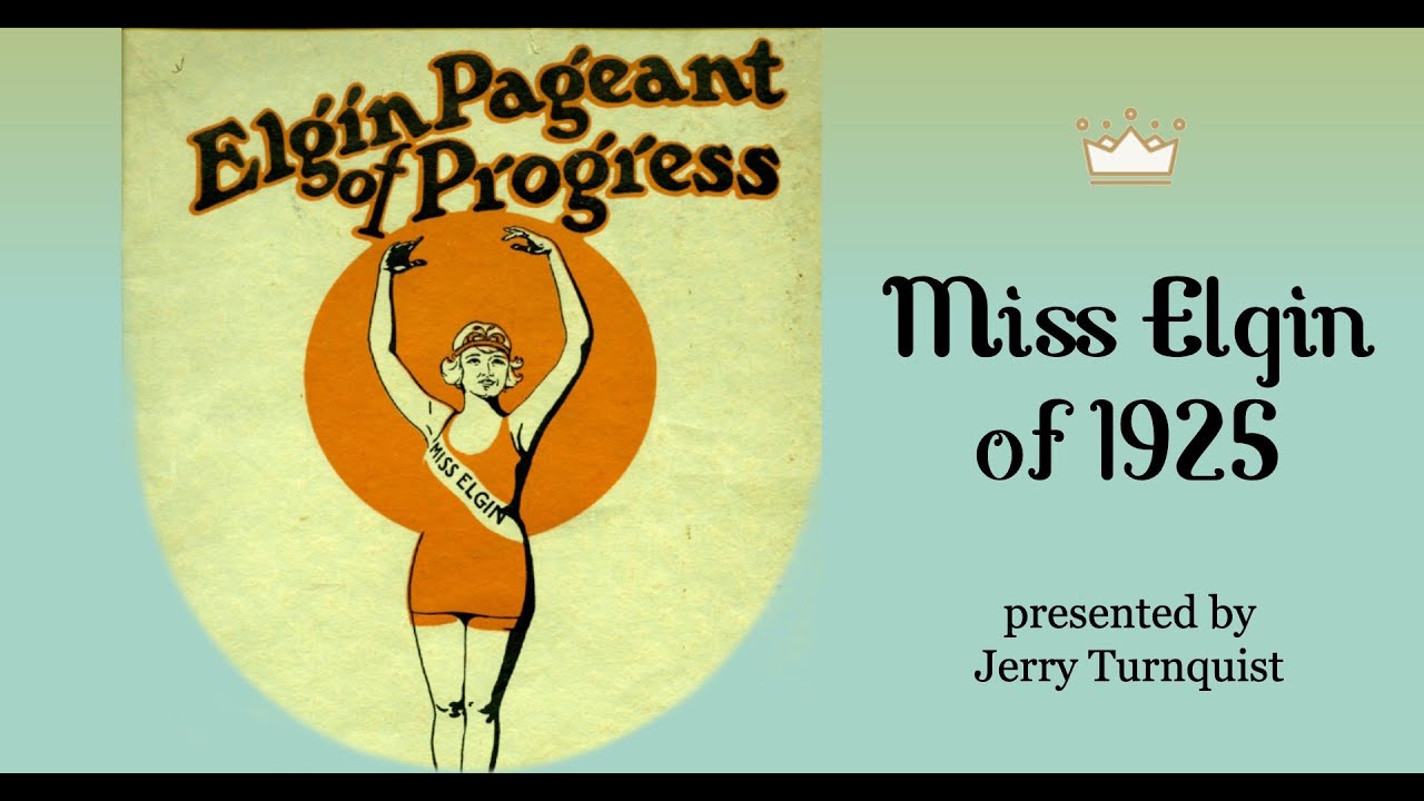Miss Elgin 1925 presented by Jerry Turnquist - YouTube