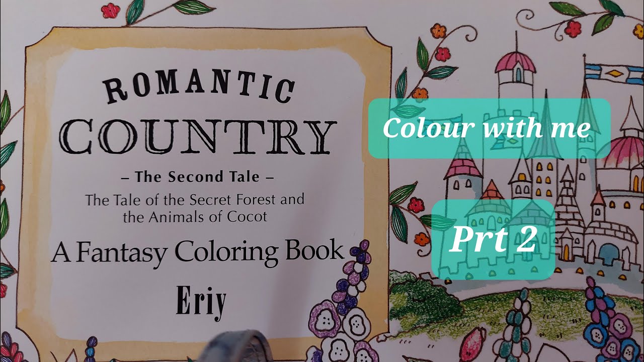 Colour with me in Eriy's Romantic country -the second tale- PRT 2 ...
