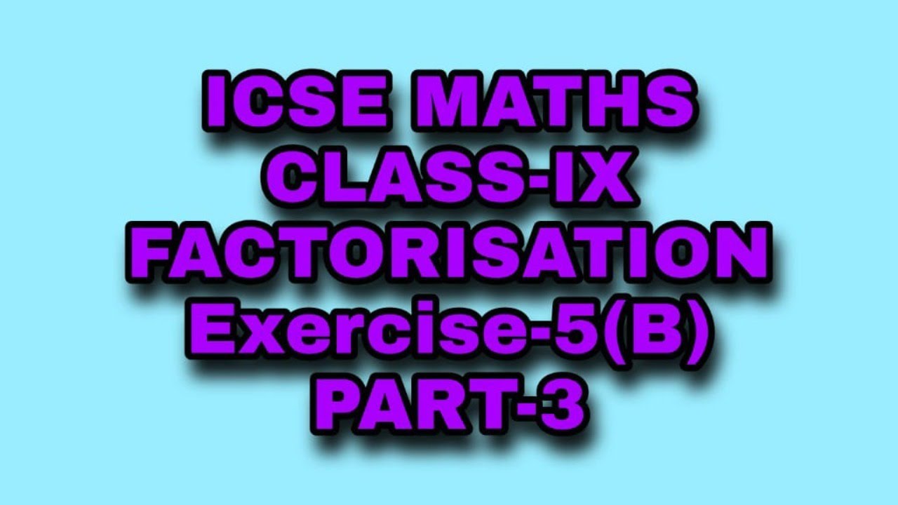 FACTORISATION ICSE illan stutorial YouTube FACTORISATION ICSE illan stutorial YouTube