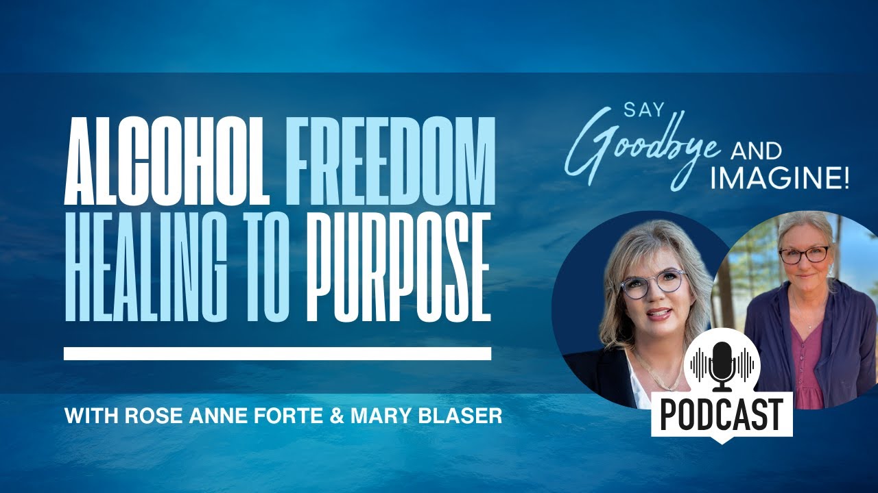 Alcohol Freedom – From Healing to Purpose | Say Goodbye and Imagine EP ...