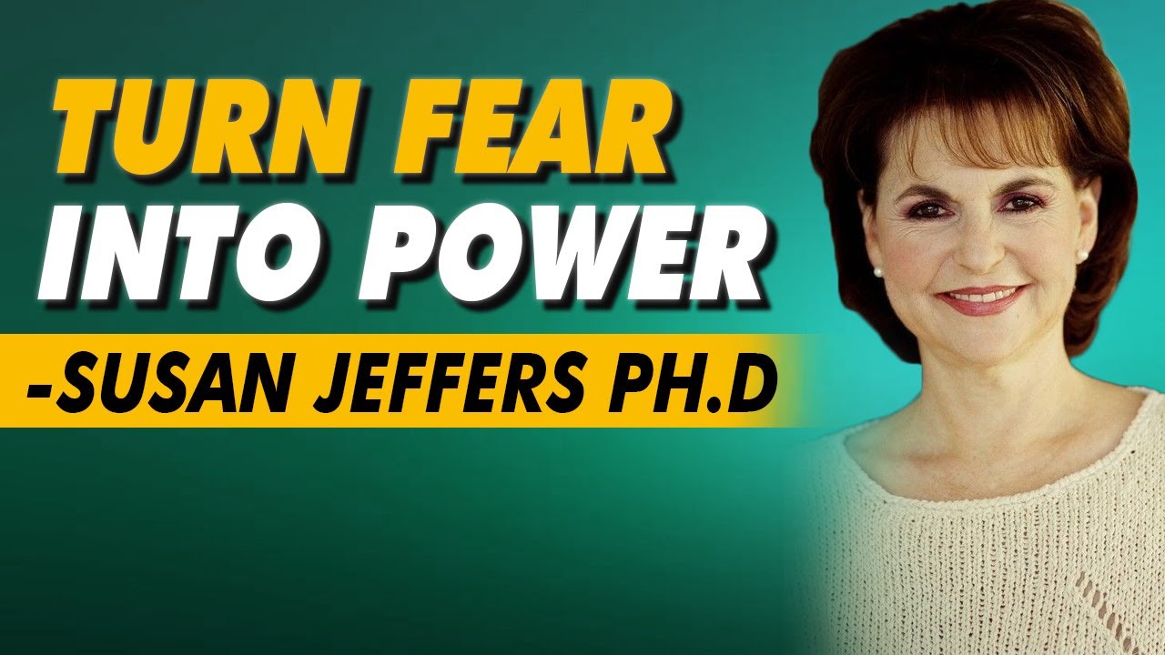 Turn Fear Into Power - Susan Jeffers Ph.D || Best Inspirational Video ...
