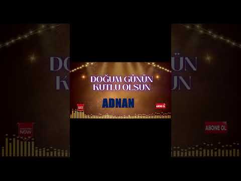Doğum günün kutlu olsun ADNAN