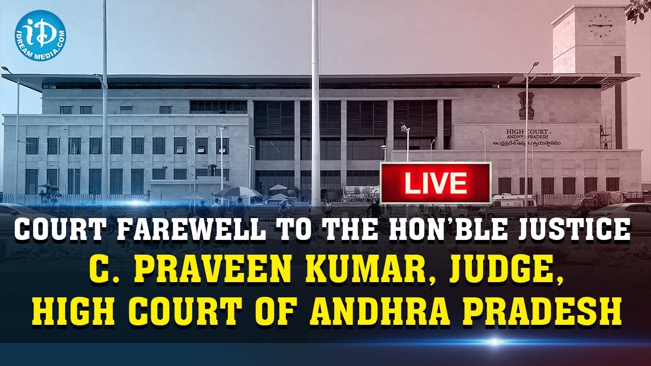 LIVE : Court Farewell to the Hon’ble Justice C. Praveen Kumar, Judge ...