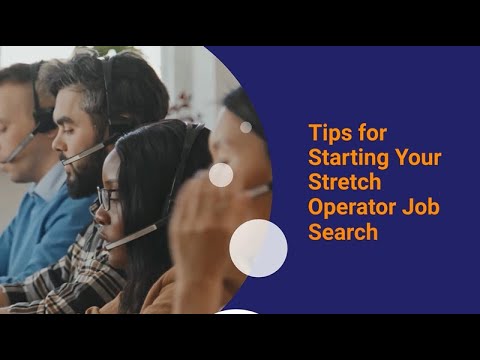 Tips for Starting Your Stretch Operator Job Search - YouTube