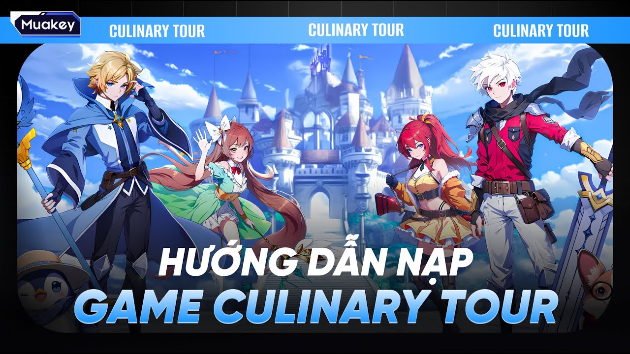 Hướng Dẫn Nạp Game Culinary Tour Chỉ Cần ID Nhanh Gọn - YouTube