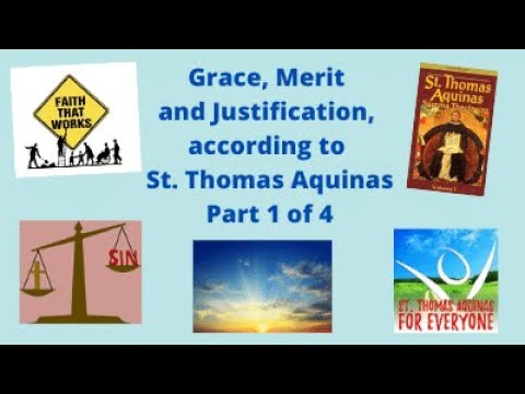 Grace, Justification and Merit part 1- according to St. Thomas Aquinas ...