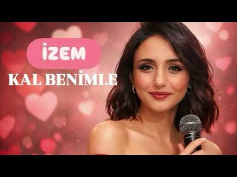 İzem - Kal Benimle 