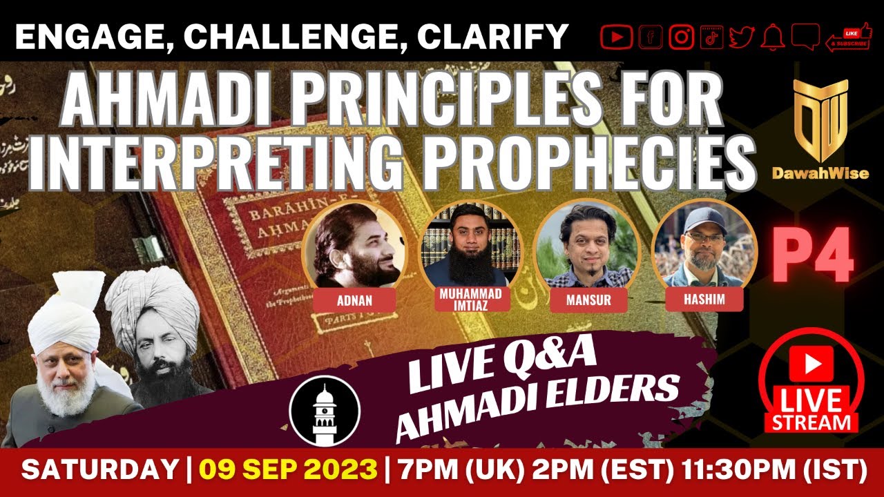 P4 - Ahmadi Principles For Interpreting Prophecies | Adnan, Imtiaz ...