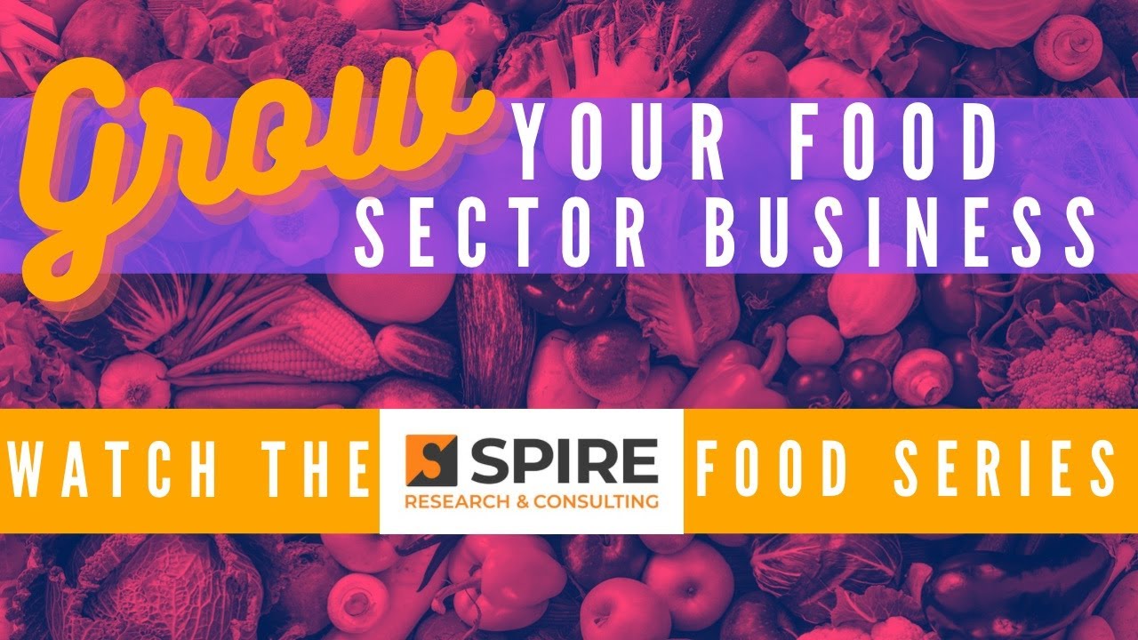 Spire Food Series 2021: GROW YOUR FOOD SECTOR BUSINESS - YouTube