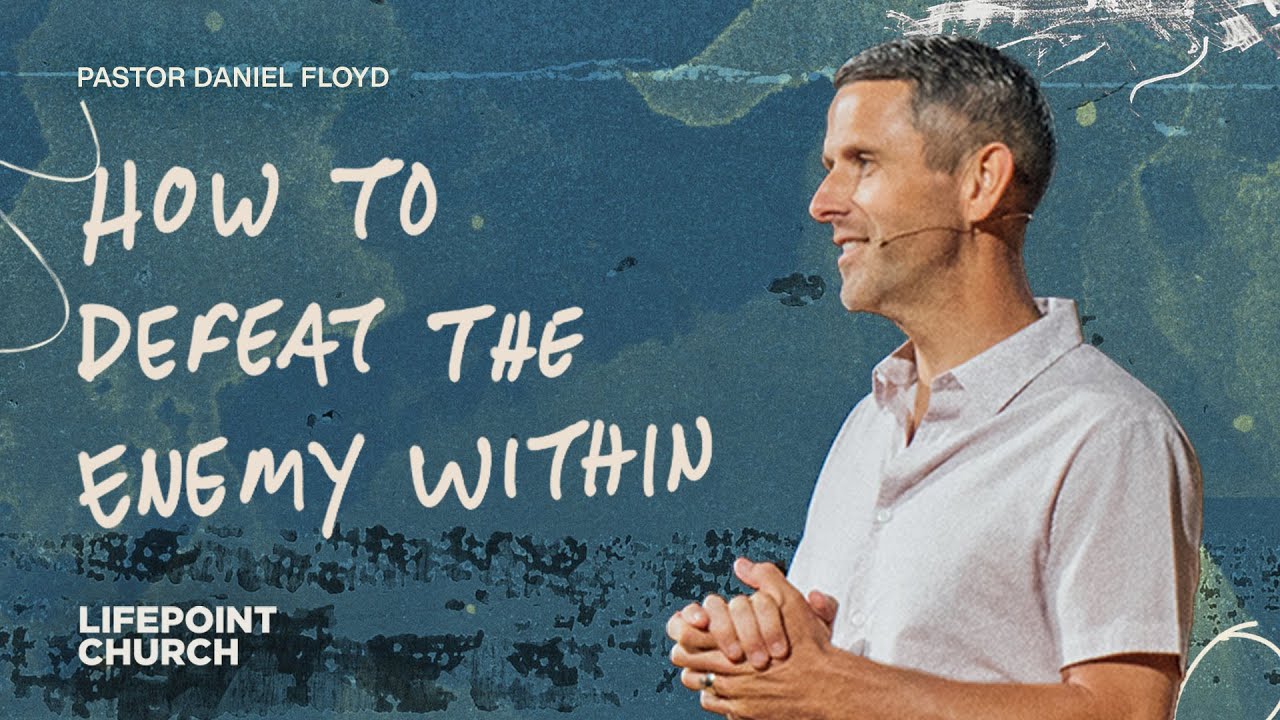 How to Defeat the Enemy Within | Pastor Daniel Floyd - - Bible Portal