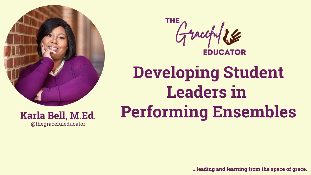 Developing Student Leaders in Performing Ensembles | Karla Bell - YouTube