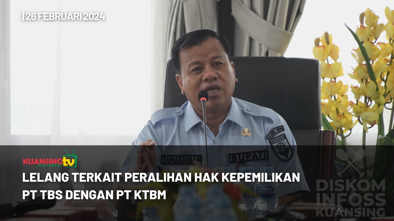 KUANSING TV - LELANG TERKAIT PERALIHAN HAK KEPEMILIKAN PT TBS DENGAN PT ...
