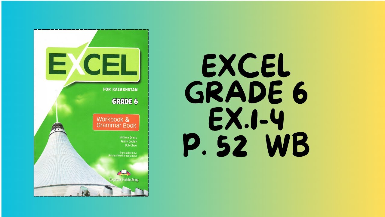 Ағылшын тілі 6 сынып Excel Grade 6 Workbook 1-4 тапсырма 52- бет ...