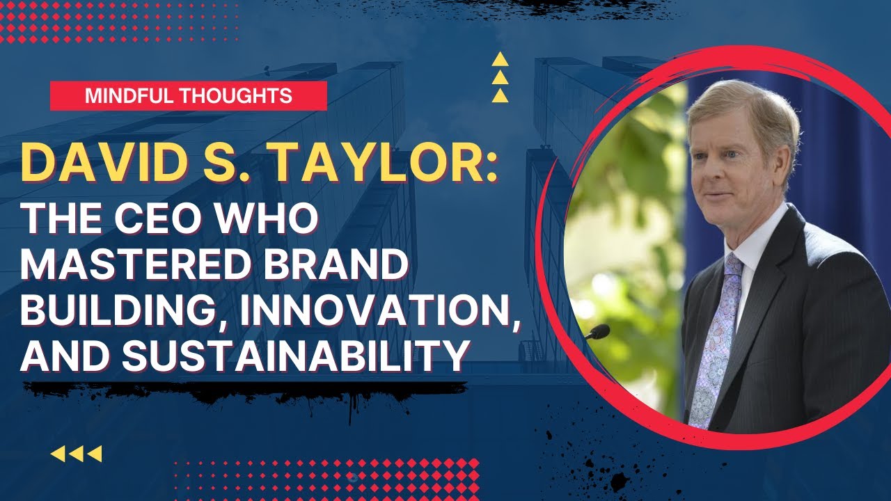 Breaking Down David S. Taylor's Leadership: Insights into P&G's Success ...