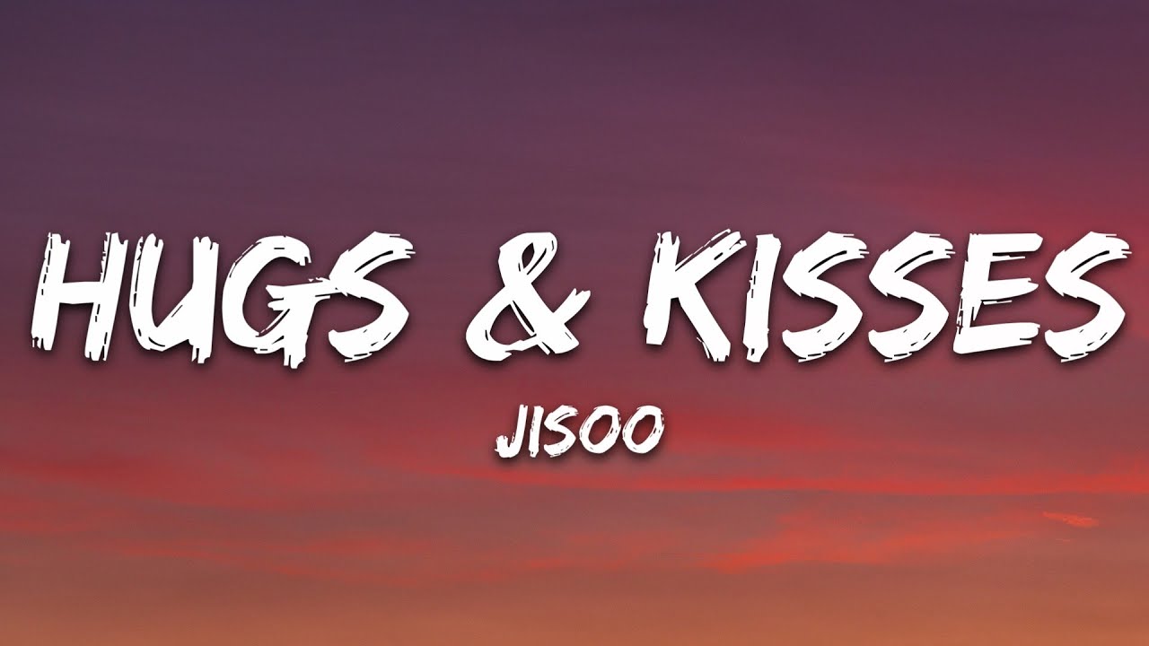 JISOO - Hugs & Kisses (Lyrics) - YouTube