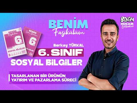 22) 6.Sınıf - Sosyal Bilgiler - Tasarlanan Bir Ürünün Yatırım ve Pazarlama Süreci - Berkay TÜRKAL