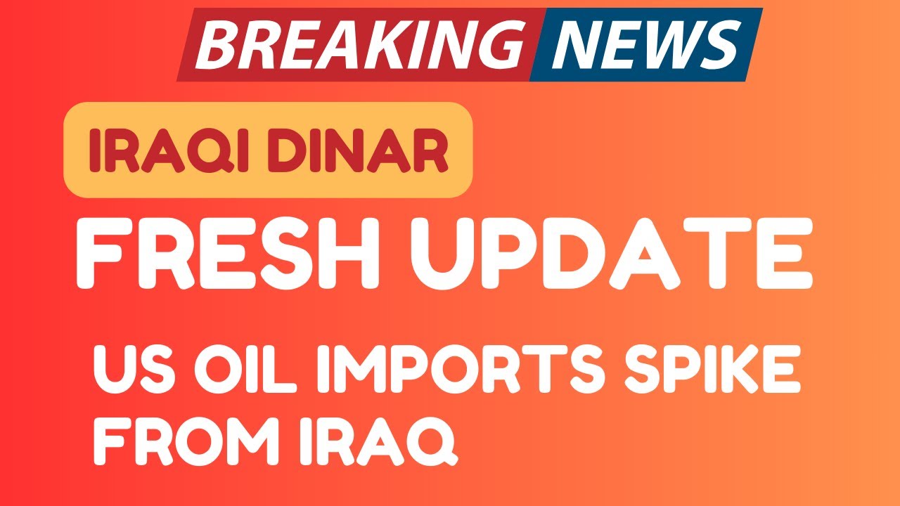 Iraqi dinar | US Oil Imports Spike from Iraq | Iraqi Dinar latest ...