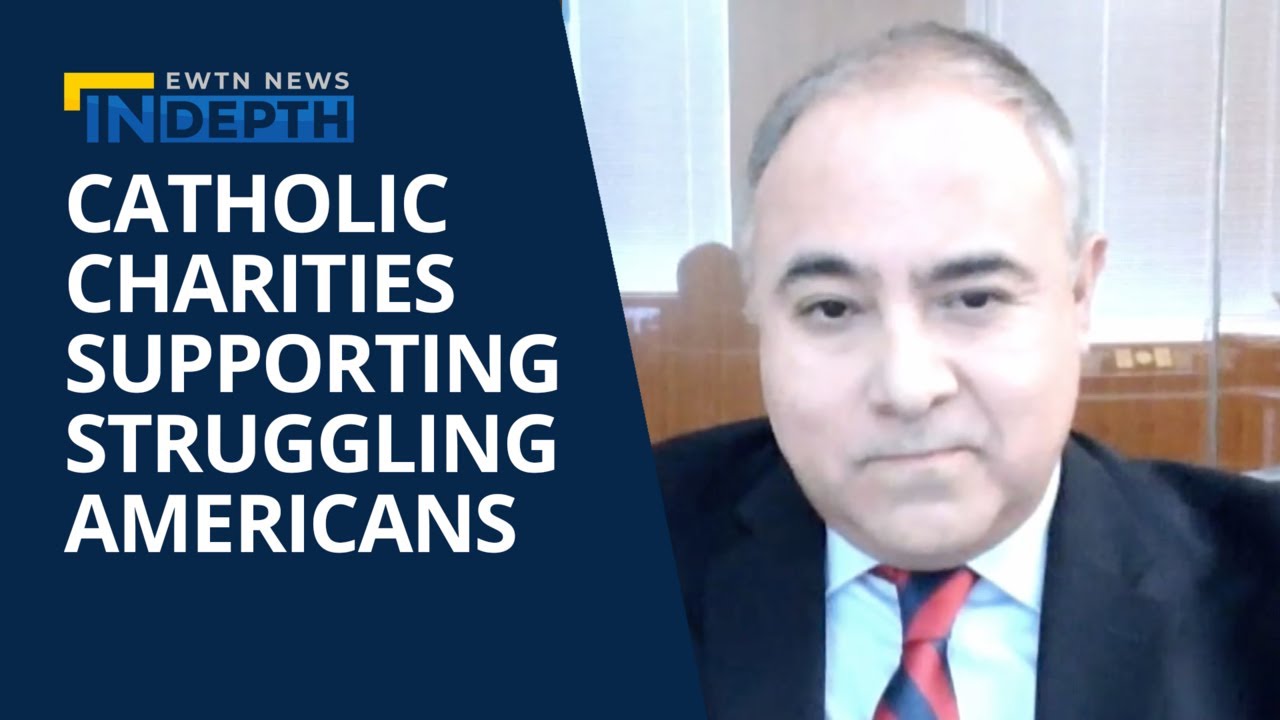 Anthony Granado with Catholic Charities on Supporting Americans | EWTN ...