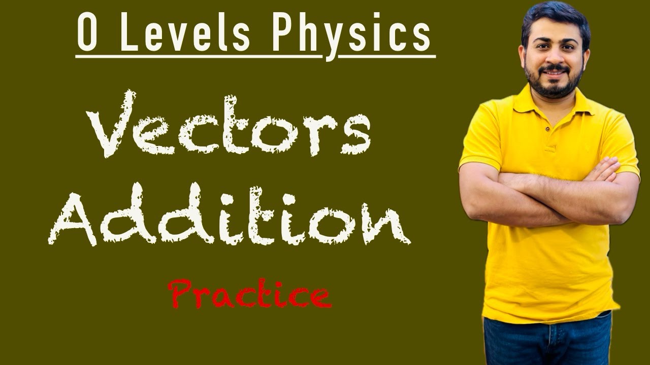 O Levels Physics | Vectors Addition | Practice Questions | Class Recording - YouTube