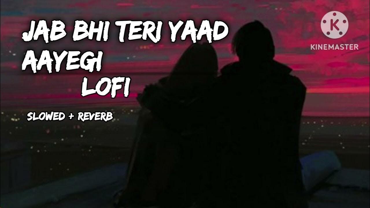 Jab Bhi Teri Yaad Aayegi | Slowed And Reverb Song | Hindi Lofi Song - YouTube