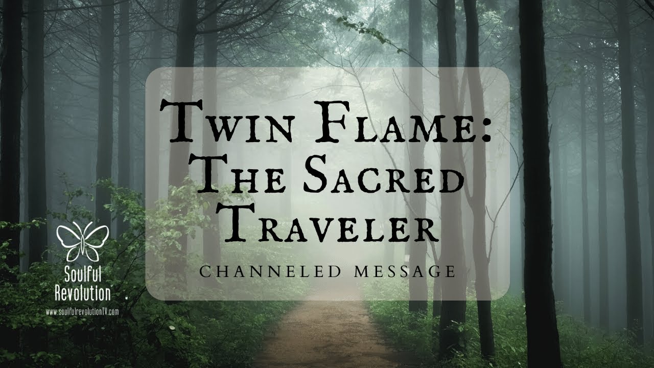 Twin Flame (CHANNELED MESSAGE): The Sacred Traveler March 24-25 - YouTube