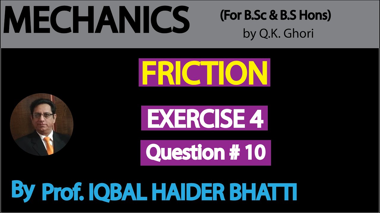 Ch# 5 Friction | Exercise 4 Question 10 | |Mechanics (Lec 11) - YouTube